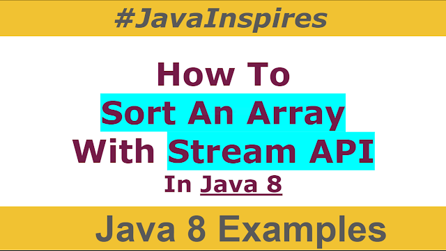 How To Sort An Array With Stream API In Java 8 | Java 8 Examples | Java ...