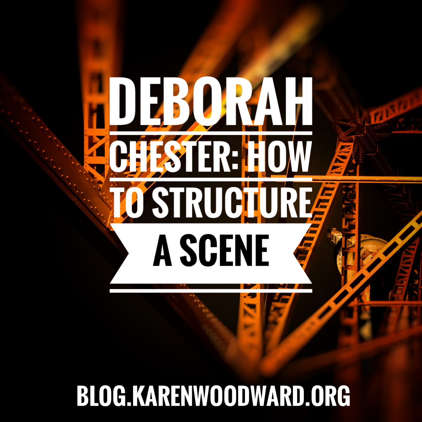 Karen Woodward: Deborah Chester: How to Structure a Scene