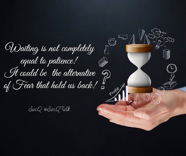 Don't Wait for Wasting Your Time!