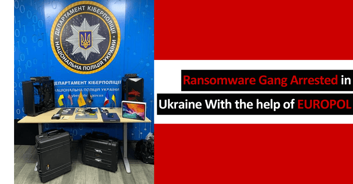 Notorious Ransomware Gang Arrested in Ukraine - GBHackers