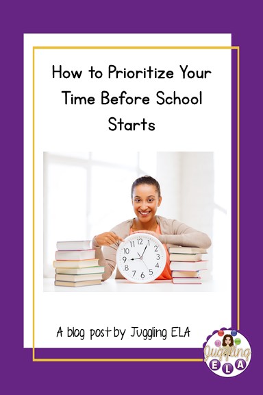 Juggling ELA: How to Prioritize Your Time Before School Starts