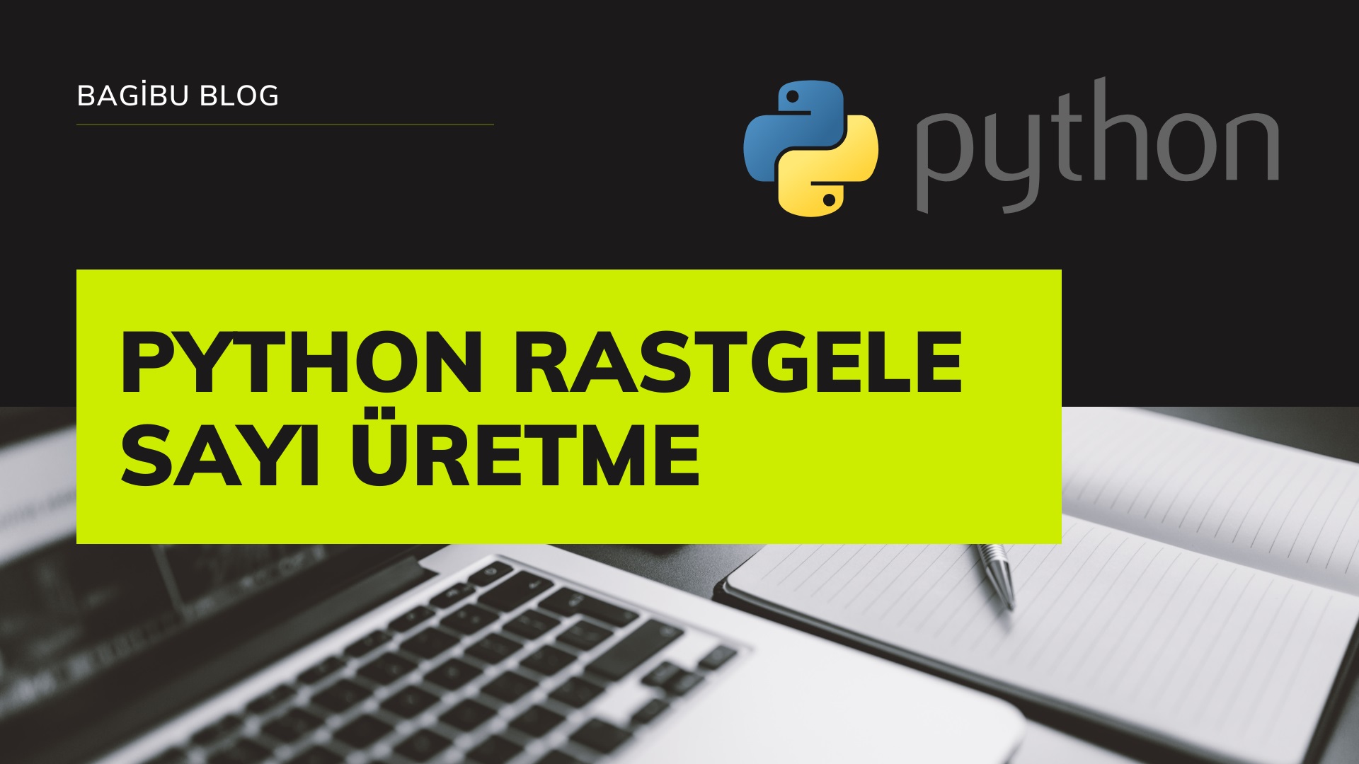 Python Rastgele Sayı Üretme - Bagibu Blog