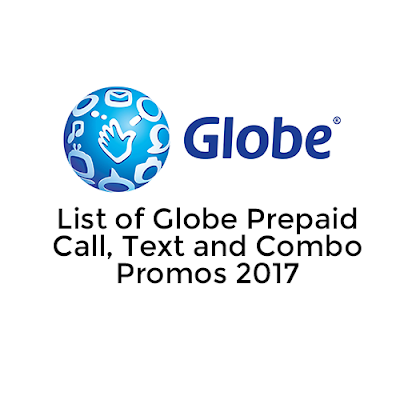 List of Globe Prepaid Call, Text and Combo Promos 2017