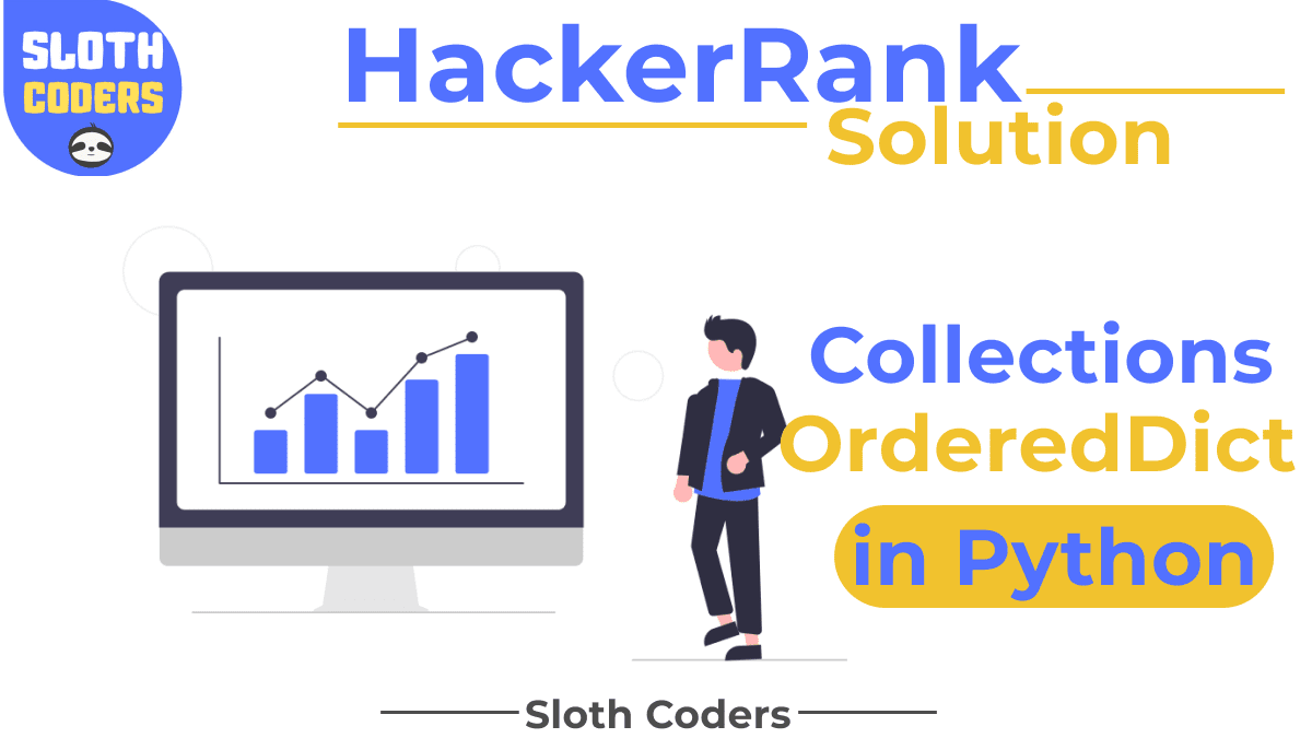 Collections.OrderedDict() in Python - Hacker Rank Solution - Sloth Coders