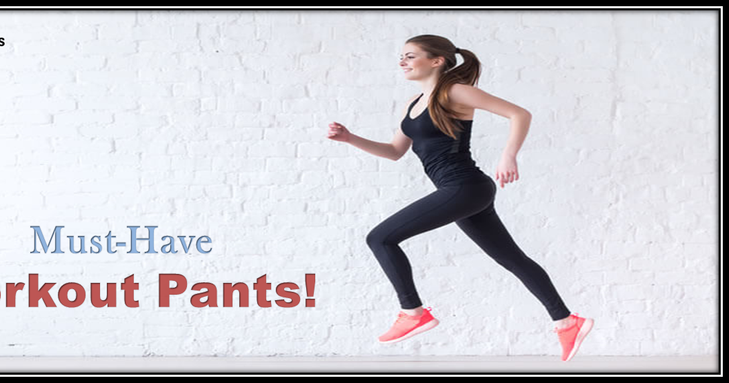 3 Must-Have Workout Pants for Your Daily Exercise Routine