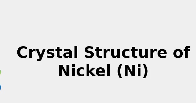 2022: ☢️ Crystal Structure of Nickel (Ni) [& Color, Uses, Discovery ...