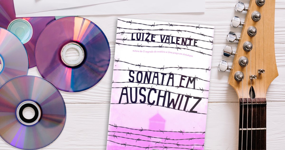 Sonata em Auschwitz - Luize Valente - Conjunto da Obra