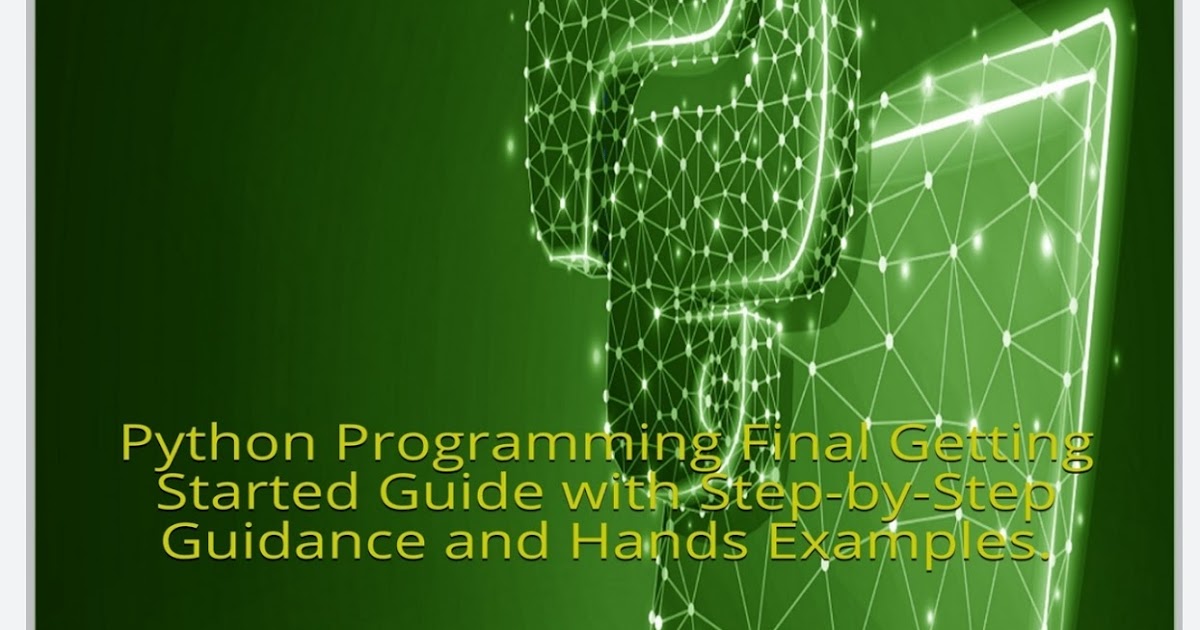PYTHON PROGRAMMING: Python Programming Final Getting Started Guide with ...