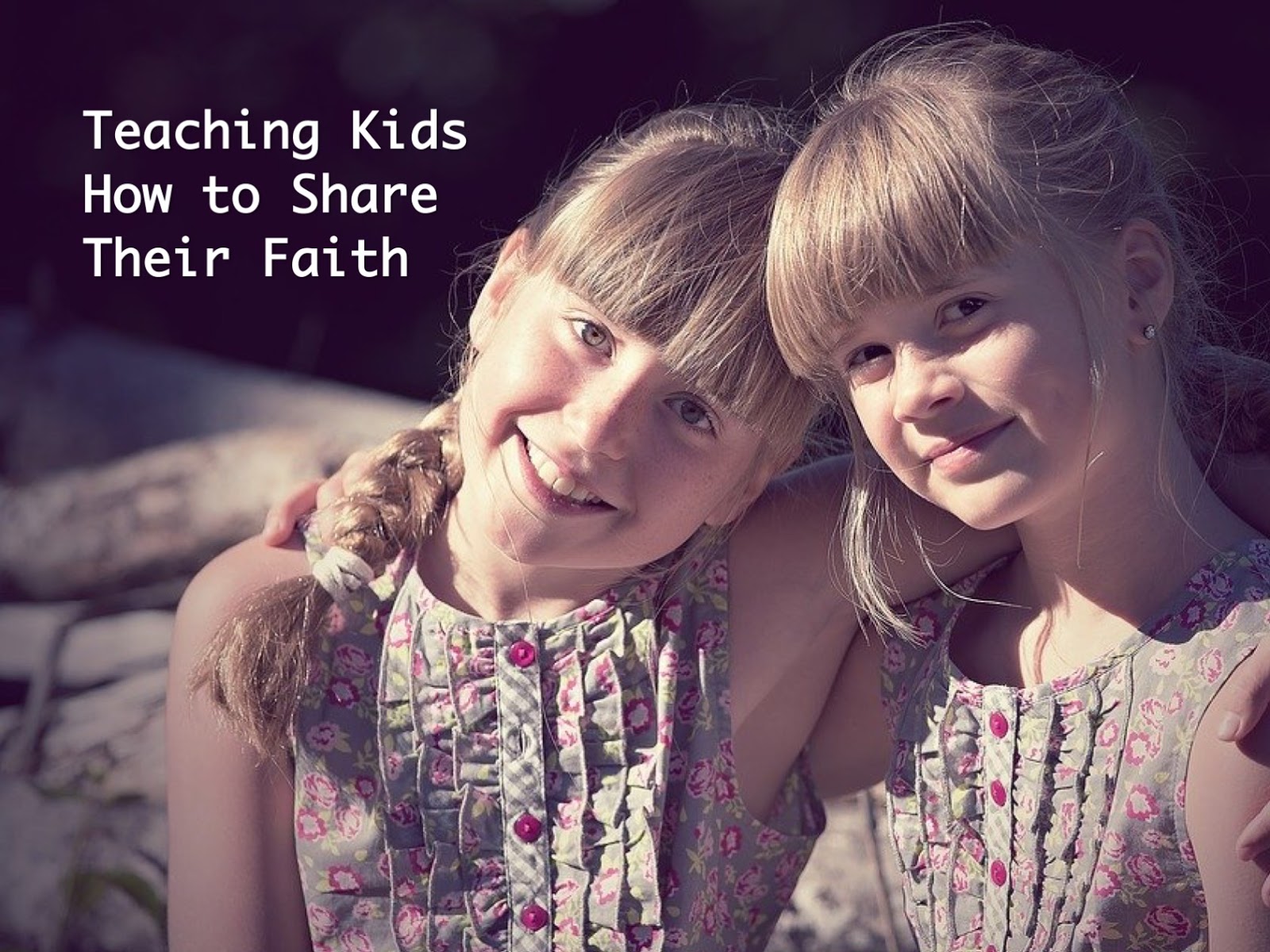 Teaching Kids How to Share Their Faith ~ RELEVANT CHILDREN'S MINISTRY