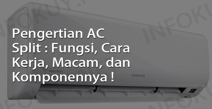 Pengertian AC Split : Fungsi, Cara Kerja, Macam, dan Komponennya - Infokuy