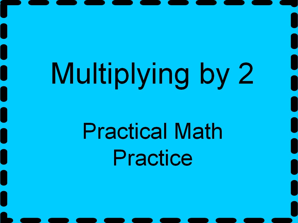 Student Survive 2 Thrive: Math Practice: Multiply by 2 Practical Math ...