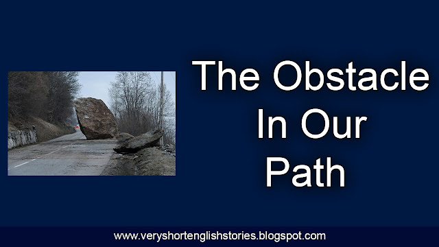 The Obstacle In Our Path - Very Short English Stories - Short English ...