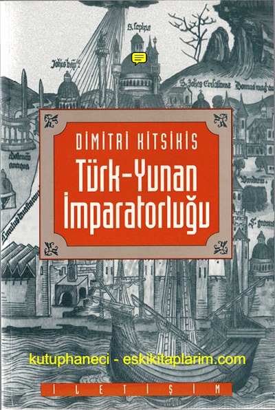 Dimitri Kitsikis - Türk Yunan İmparatorluğu - PDF Kitap | PDF KİTAP İNDİR