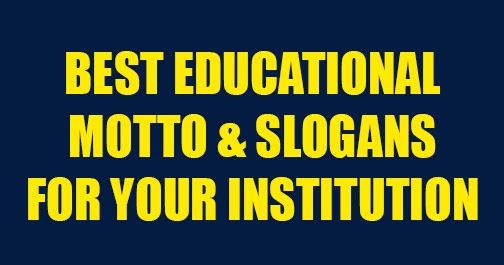 SLOGANS AND MOTTOS FOR SCHOOLS AND EDUCATION CENTRES slogans-and-mottos-for-schools-and-education-centres