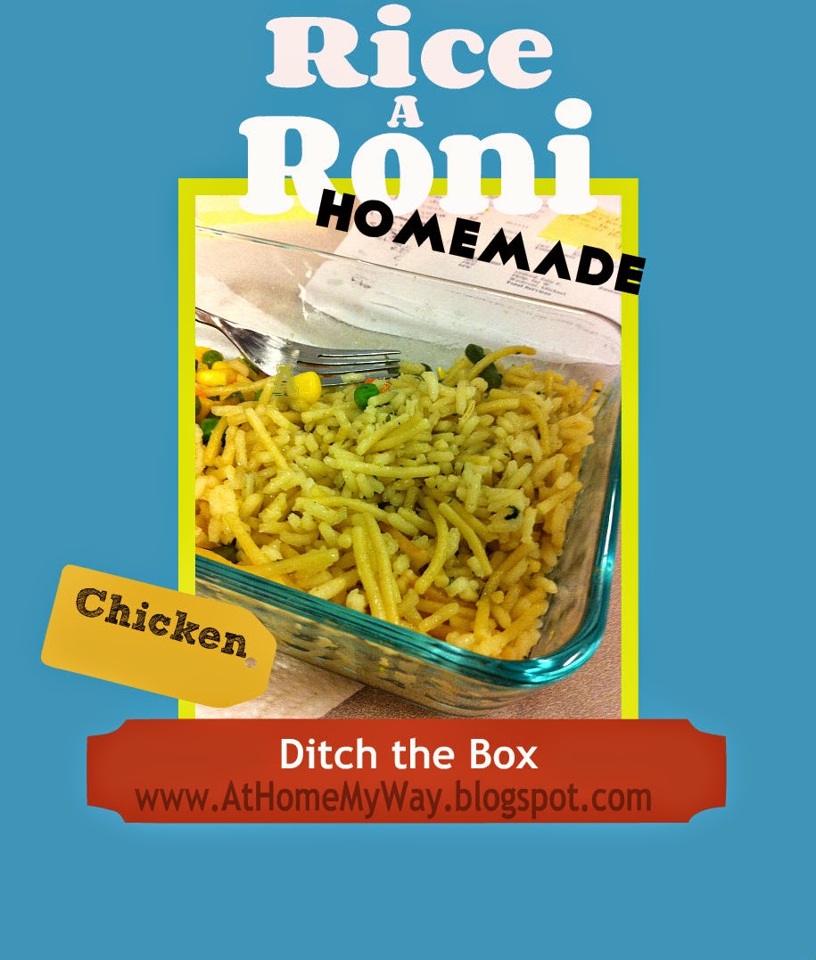 At Home My Way: Ditch the Box - Homemade Rice-a-Roni- Chicken