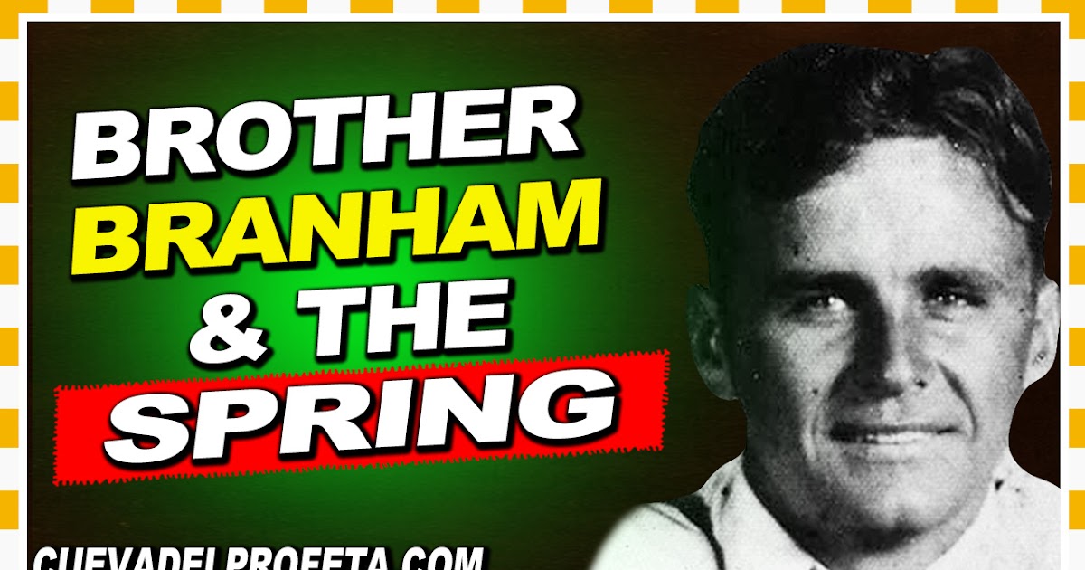 Brother Branham & the spring | Mensajes de William Branham