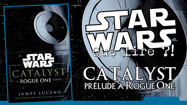 [Star Wars] Catalyst - prélude à Rogue One - James Luceno