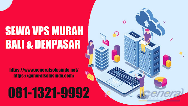 Sewa VPS Murah di Bali dan Denpasar Resmi | General Solusindo