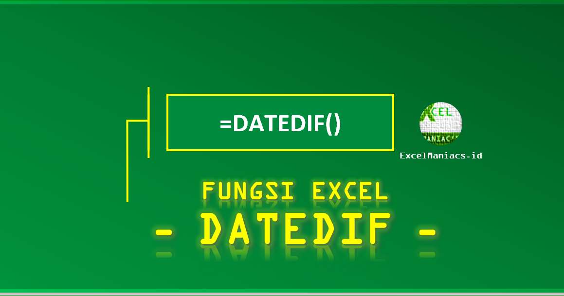 Fungsi Excel Datedif Excelmaniacs