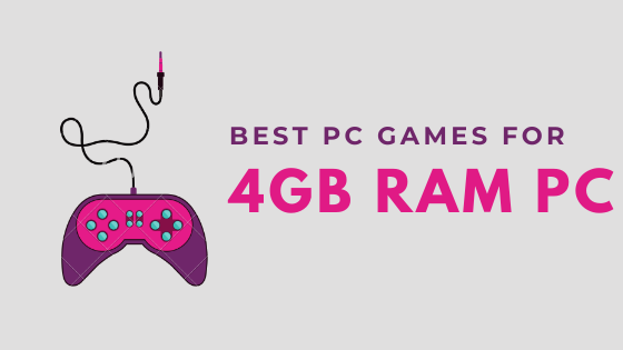 15 Awesome Games For 4GB RAM PC: 4GB RAM Games