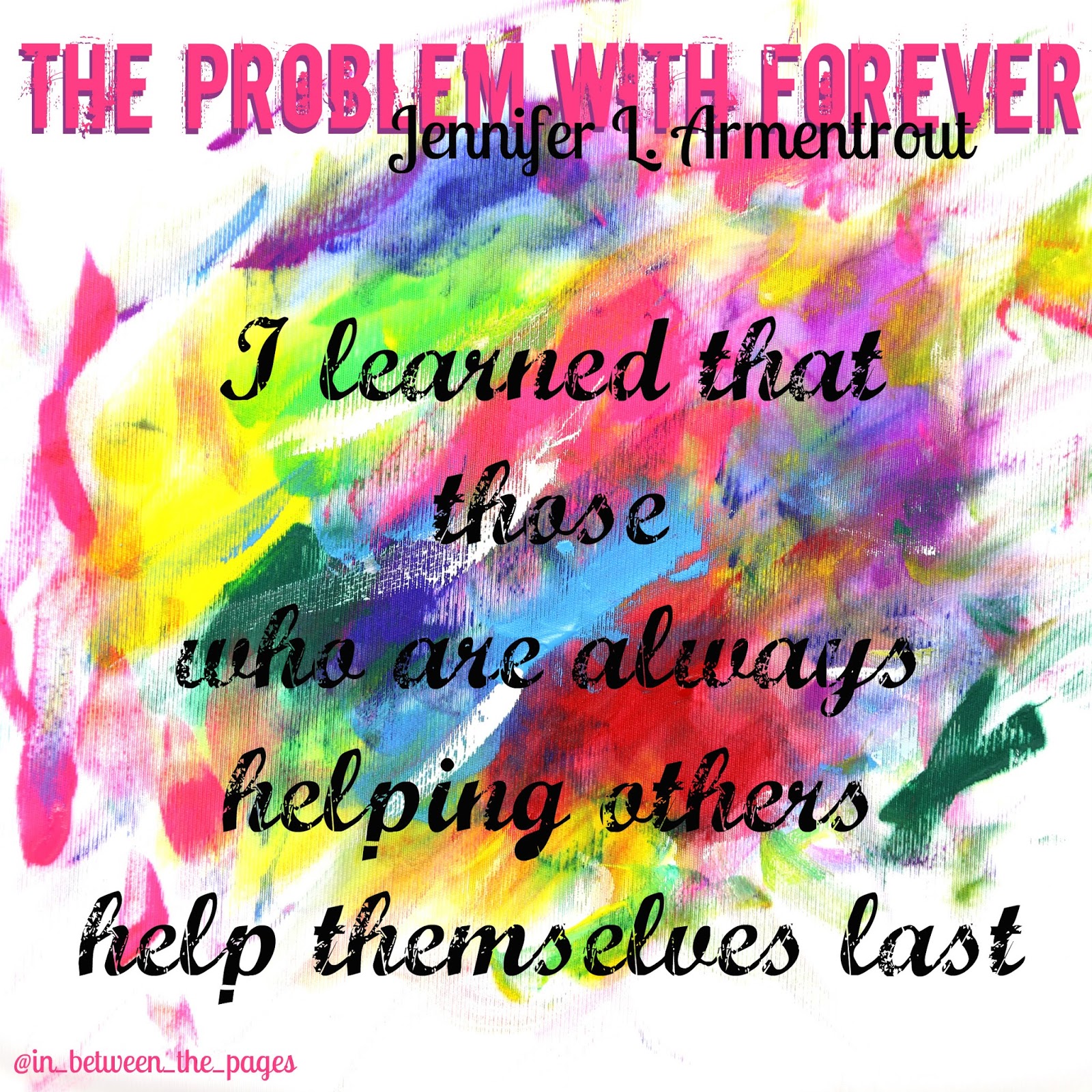 In Between The Pages: The Problem With Forever By: Jennifer L. Armentrout