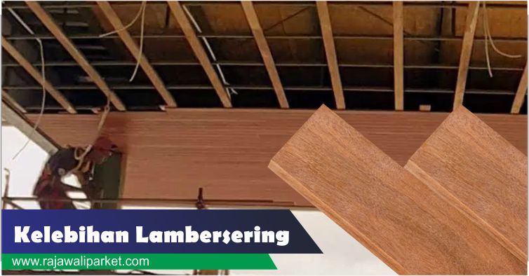 Sebelum memilih, Ketahui kelebihan dan kekurangan Lambersering Kayu ...