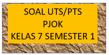 Soal UTS/PTS PJOK Kelas 7 Semester 1 Tahun 2022 - Kherysuryawan.id