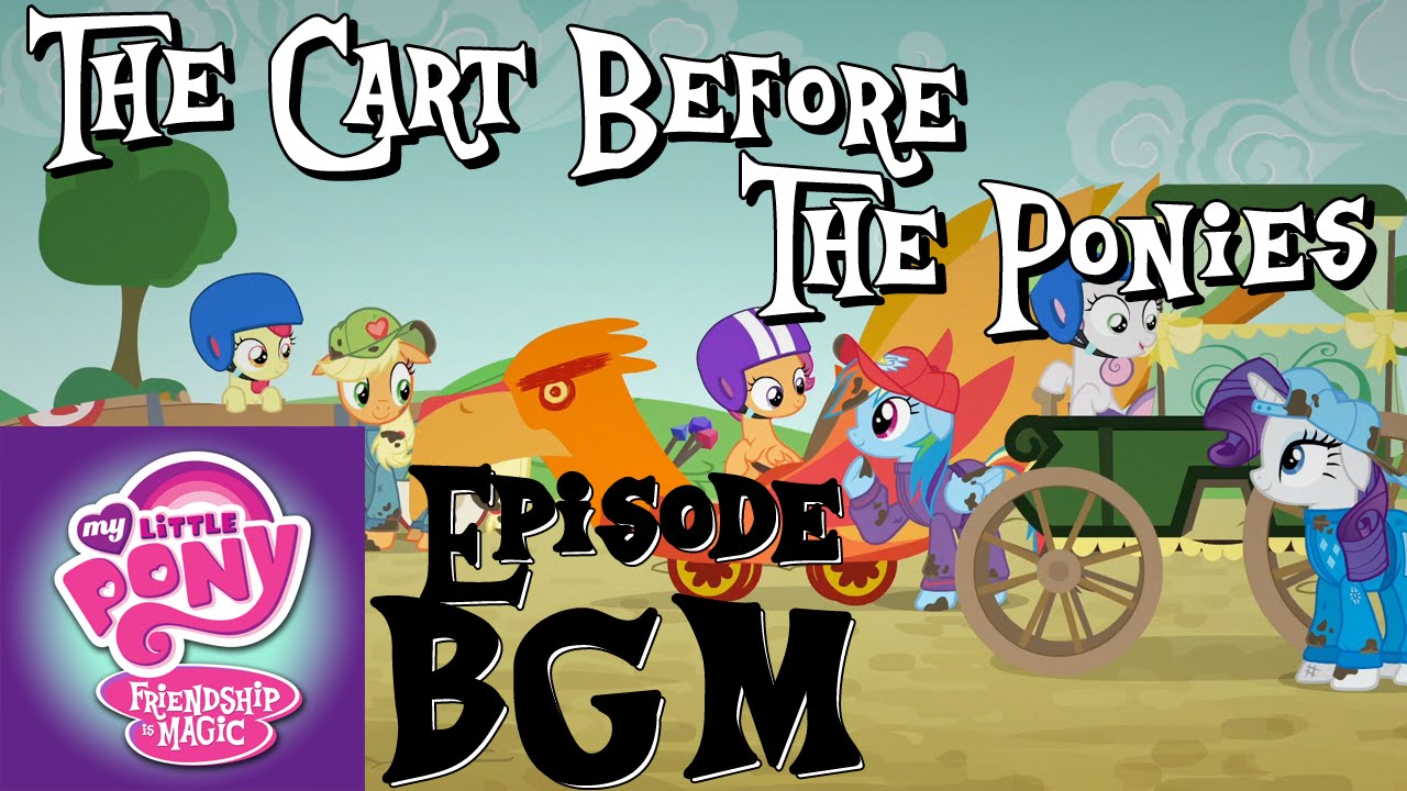 Equestria Daily - MLP Stuff!: The Cart Before The Ponies - Full Episode BGM
