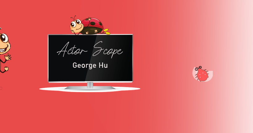 Actor Scope: George Hu