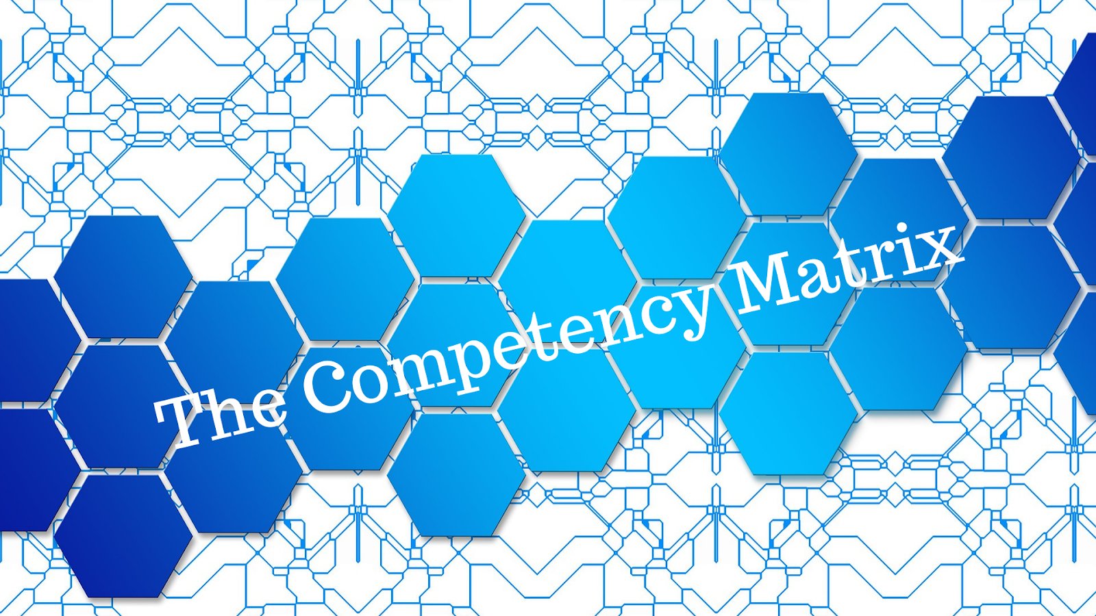 The Competency Matrix : Introduction and Basics of Design