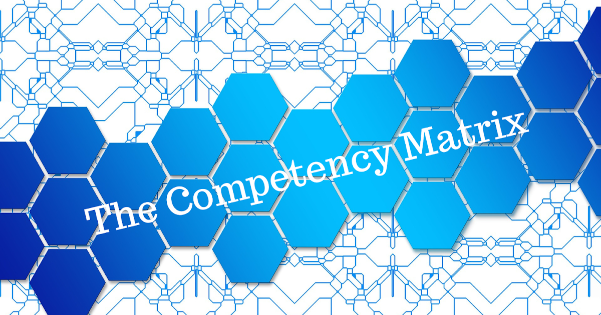 The Competency Matrix : Introduction and Basics of Design