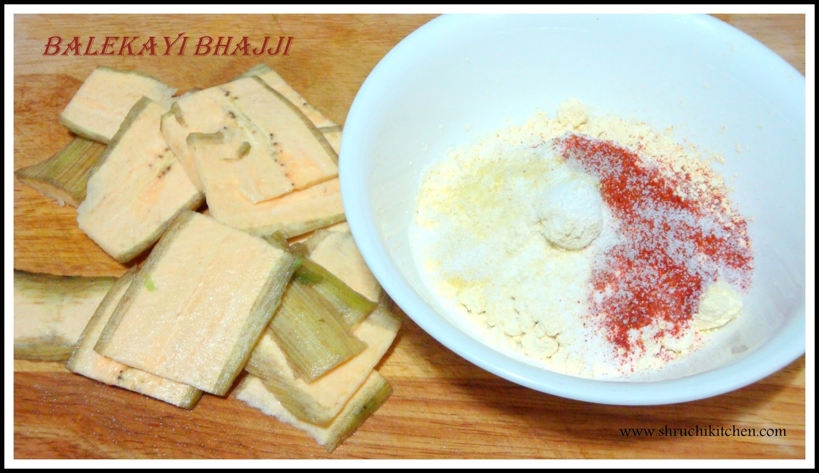 Shruchi Kitchen: Balekai Bajji | Valakkai Bajji | Raw Banana Fritters