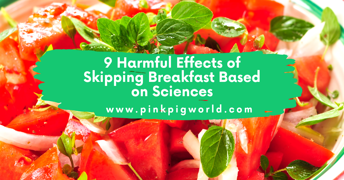 9 Harmful Effects of Skipping Breakfast Based on Sciences