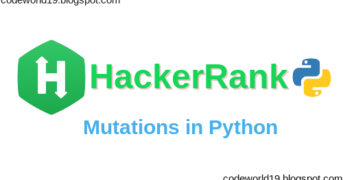Mutations in Python - HackerRank Solution - CodeWorld19