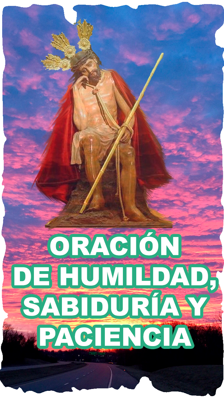 Esoterismo Ayuda Espiritual: ORACIÓN DE HUMILDAD, SABIDURÍA Y PACIENCIA ...