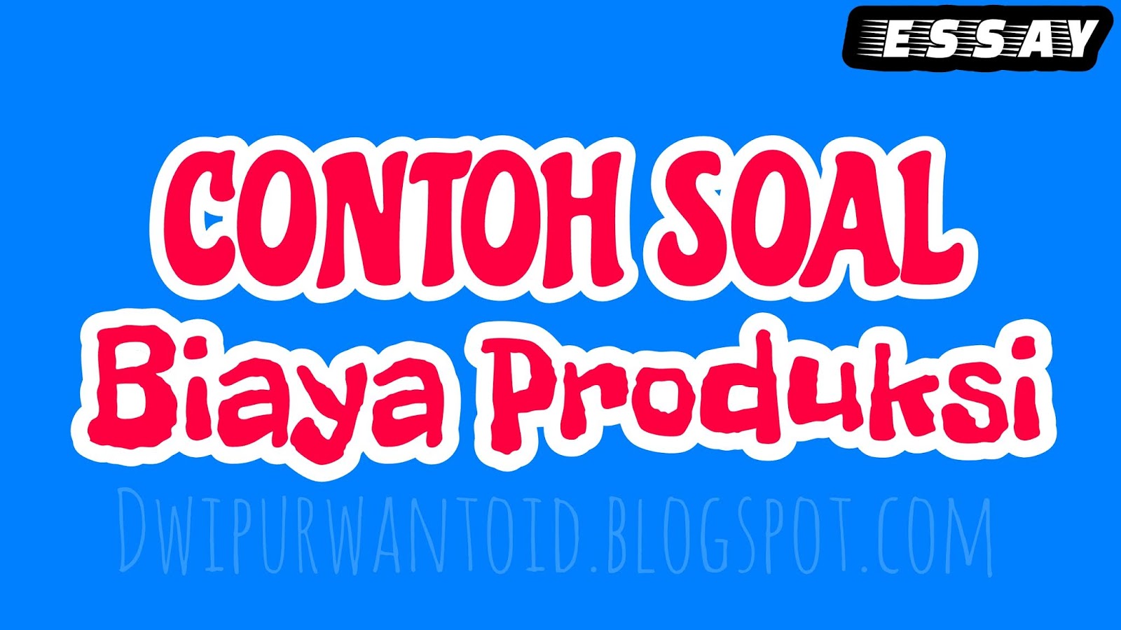 Contoh Soal Essay Materi Biaya Produksi Bab 7 Smk Kelas 10 Dwi Purwanto