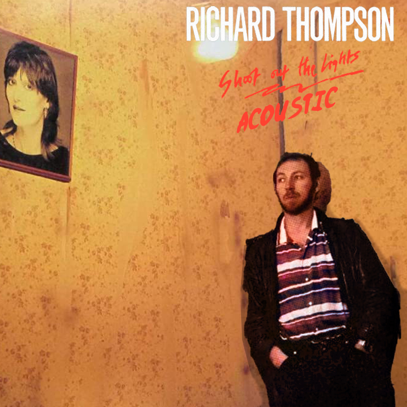 Albums That Should Exist: Richard Thompson - Shoot Out the Lights ...