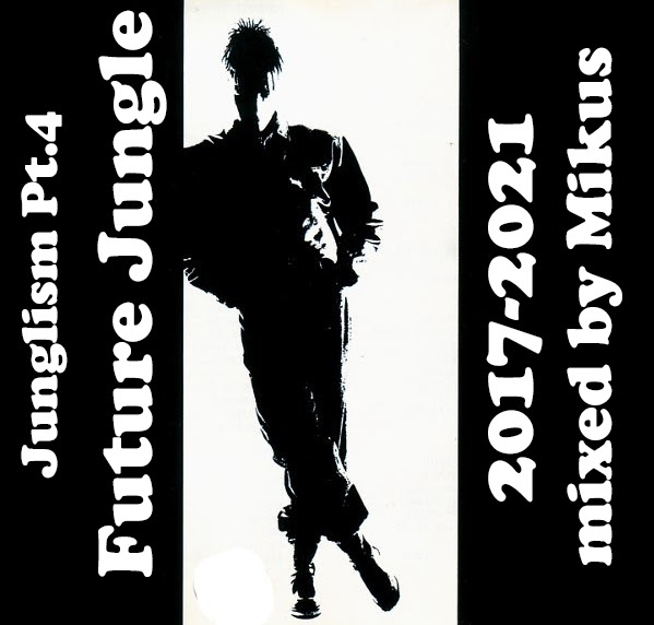 Mikus Musik: Junglism Pt.4 - Future Jungle 2017-2021