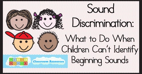 Sound Discrimination: What to Do When Children Cannot "Hear" Beginning ...