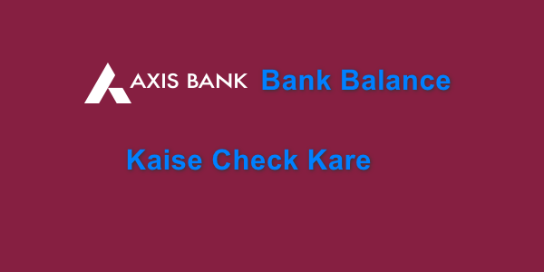 Axis Bank Balance Kaise Check Kare