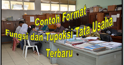 Contoh Format Fungsi dan Tupoksi Tata Usaha Terbaru - Homesdku