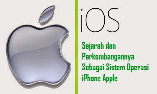 iOS Sejarah dan Perkembangannya Sebagai Sistem Operasi iPhone Apple ...