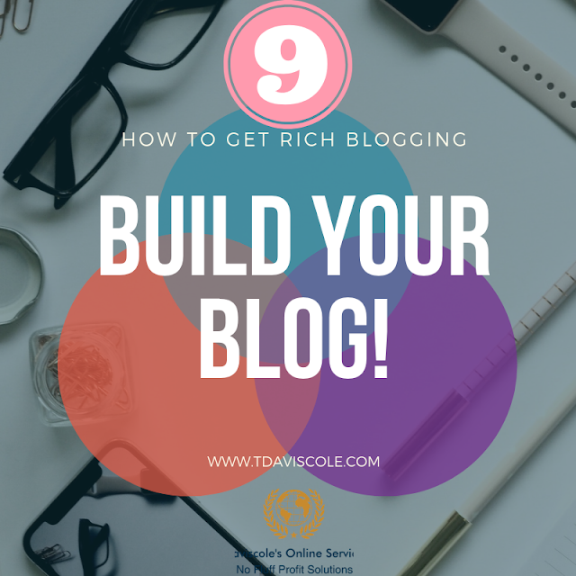 How To Get Rich Blogging Step Nine