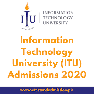 ITU Lahore Admissions 2020 - Etest And Admission