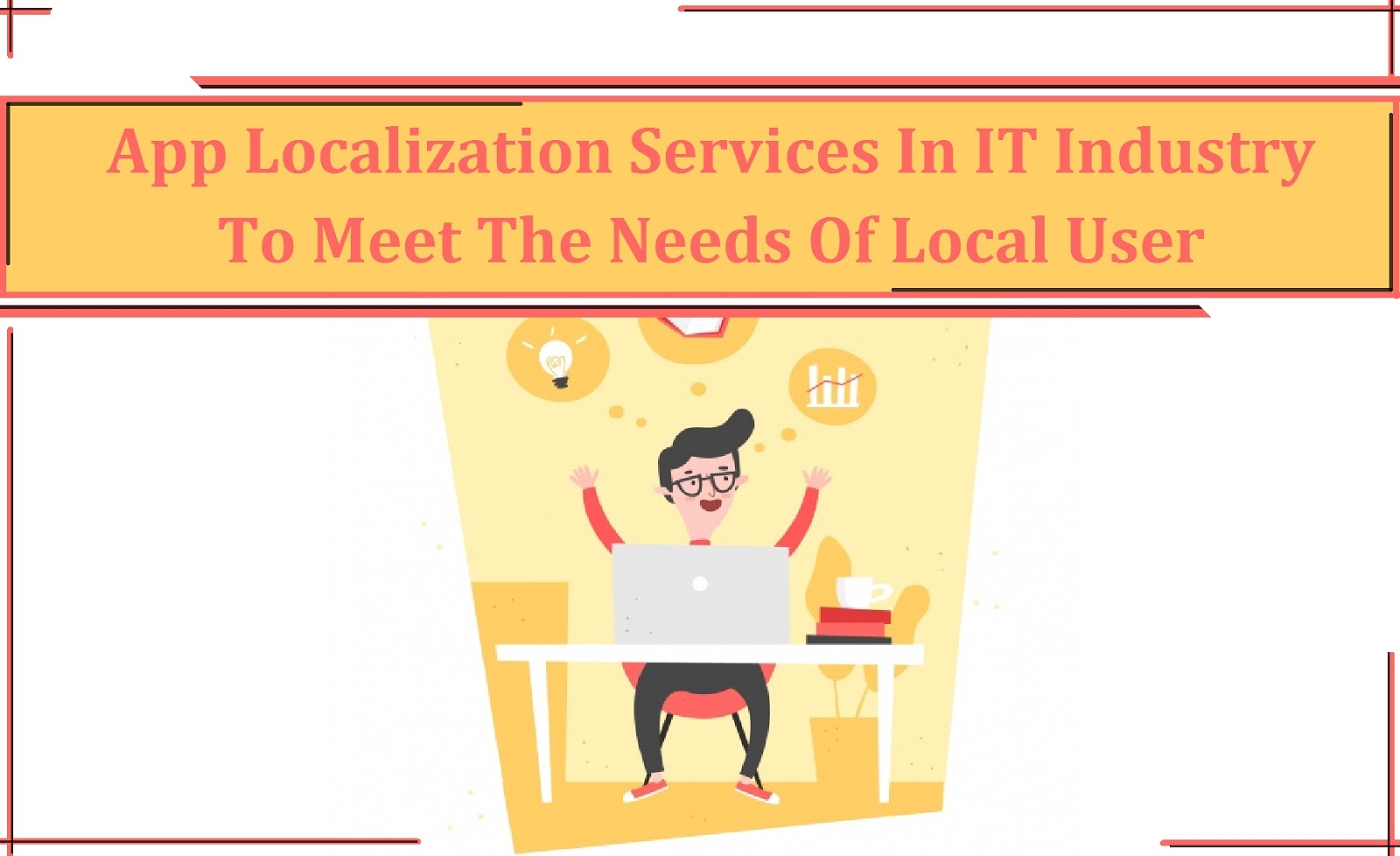 App Localization Services In IT Industry To Meet The Needs Of Local User