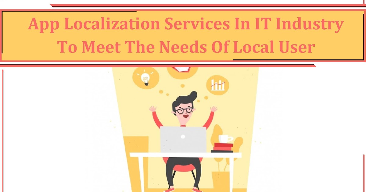 App Localization Services In IT Industry To Meet The Needs Of Local User