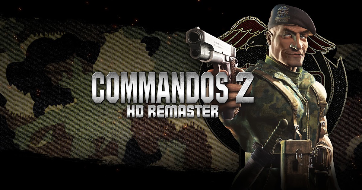 Commandos 2: HD Remaster ve Commandos Serisi - Burak Avcıoğlu ...