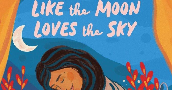 Sally's Bookshelf: Like the Moon Loves the Sky