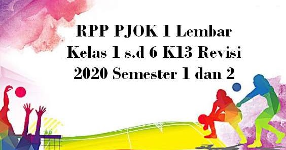 RPP PJOK 1 Lembar Kelas 1 s.d 6 K13 Revisi 2020 Semester 1 dan 2 - Blog Arsila