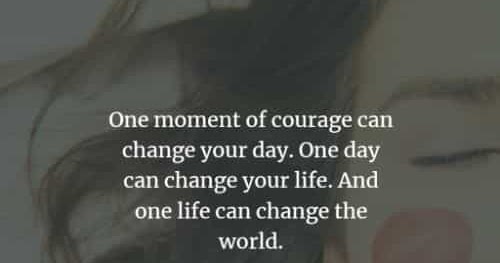 59 Courage quotes that will release the bravery in you